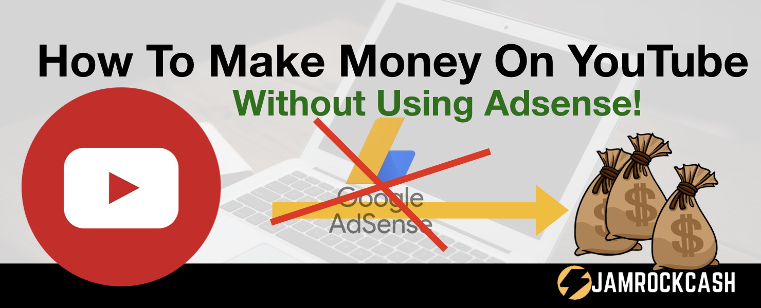 How To Earn Money On Youtube Without Adsense (11 Alternatives)